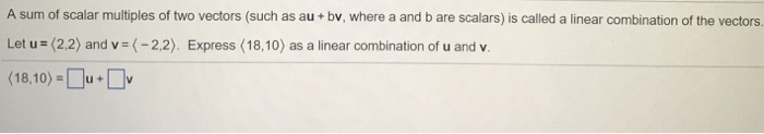Solved A sum of scalar multiples of two vectors (such as | Chegg.com