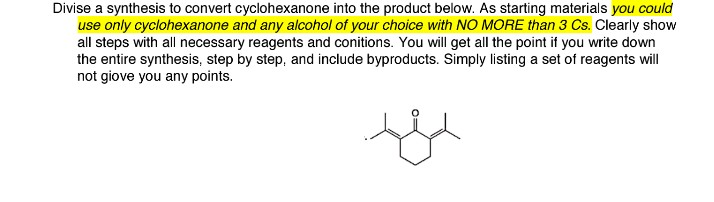 Solved Divise a synthesis to convert cyclohexanone into the | Chegg.com