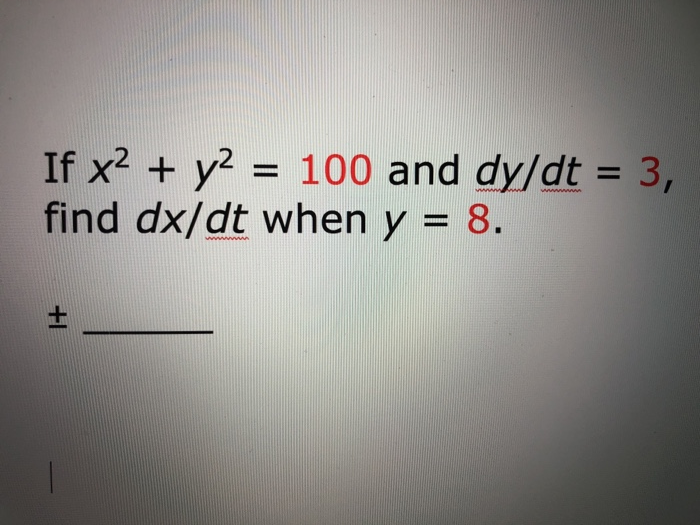 Solved If x2 + y2 100 and dy/at-3, find dx/dt when y 8. | Chegg.com