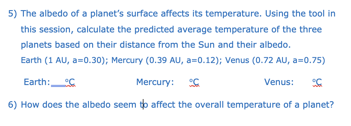 Solved 5) The albedo of a planet's surface affects its | Chegg.com