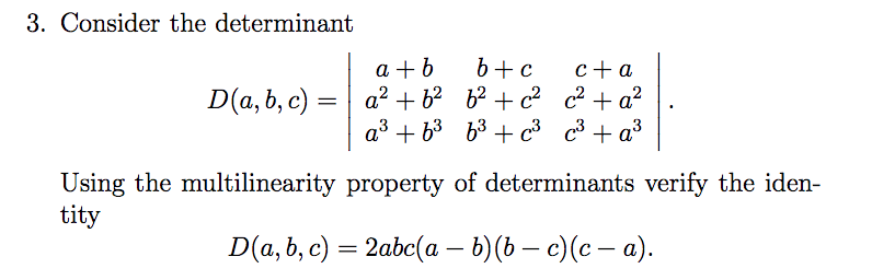 Solved 3. Consider the determinant a+b b+c cta D(a,b,c) = | | Chegg.com