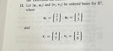 11. Let {u1,u2} and {v1,v2} be ordered bases for R2, | Chegg.com