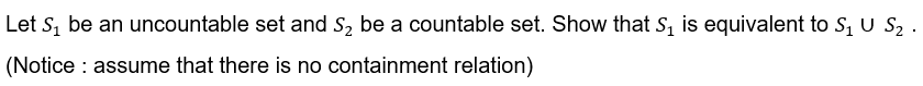 Solved Let S1 be an uncountable set and S2 be a countable | Chegg.com