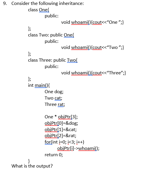 Solved 9. Consider the following inheritance: class One{ | Chegg.com