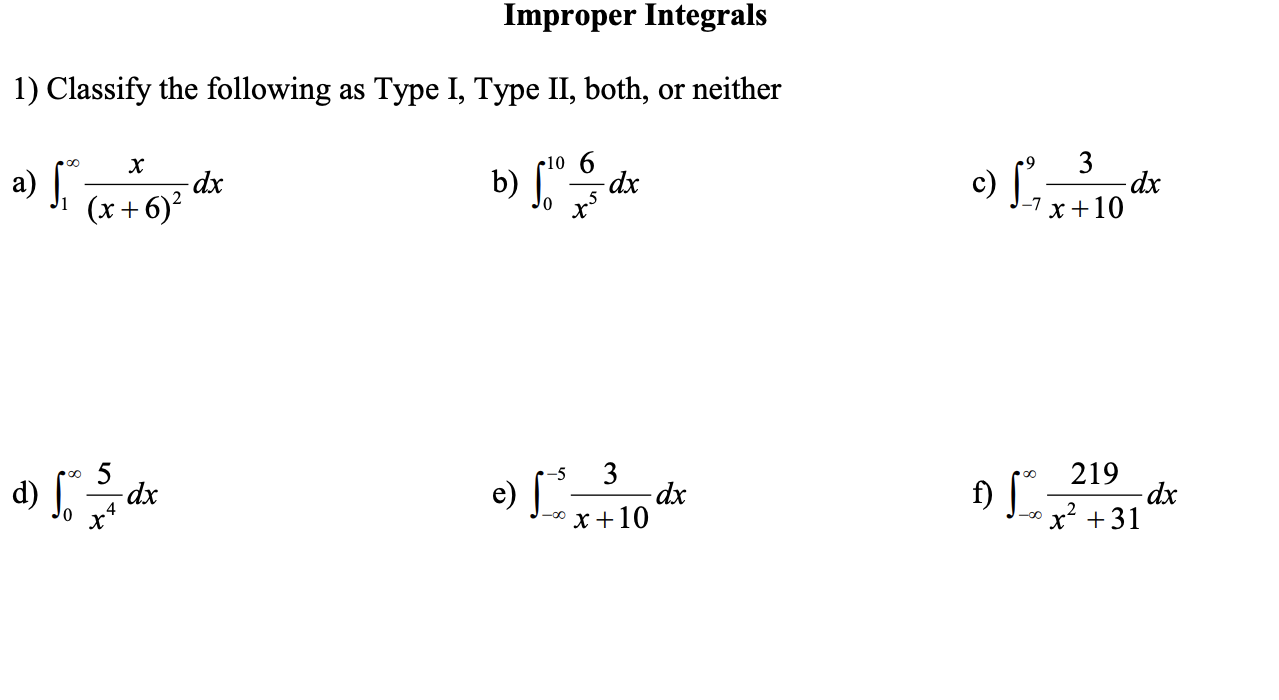 Solved Improper Integrals 1) Classify the following as Type | Chegg.com