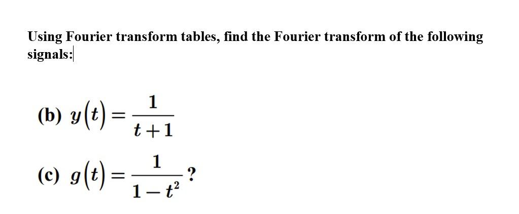 Solved Using Fourier transform tables, find the Fourier | Chegg.com
