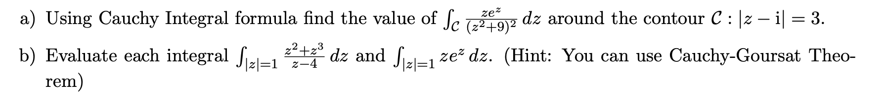 Solved a) Using Cauchy Integral formula find the value of Sc | Chegg.com