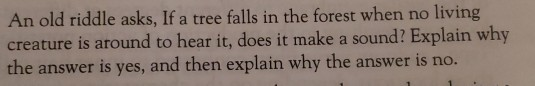 Solved An old riddle asks, If a tree falls in the forest | Chegg.com