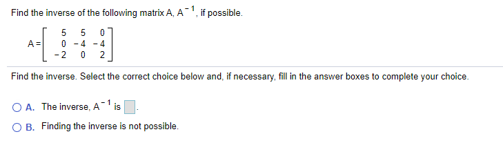 Solved Find the inverse of the following matrix A, A1, if | Chegg.com