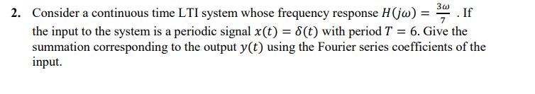 Solved 2. Consider a continuous time LTI system whose | Chegg.com