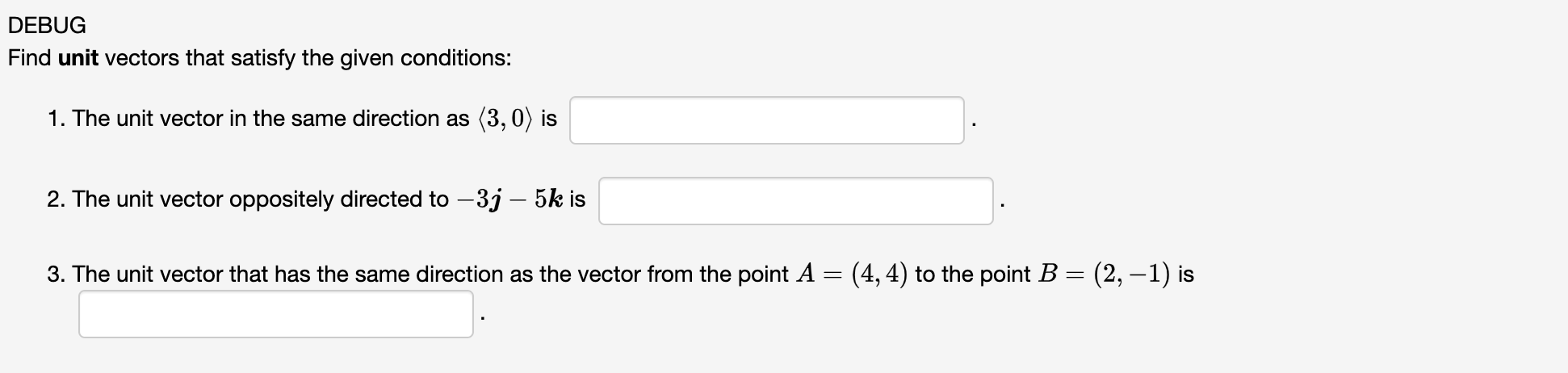 Solved DEBUG Find unit vectors that satisfy the given | Chegg.com