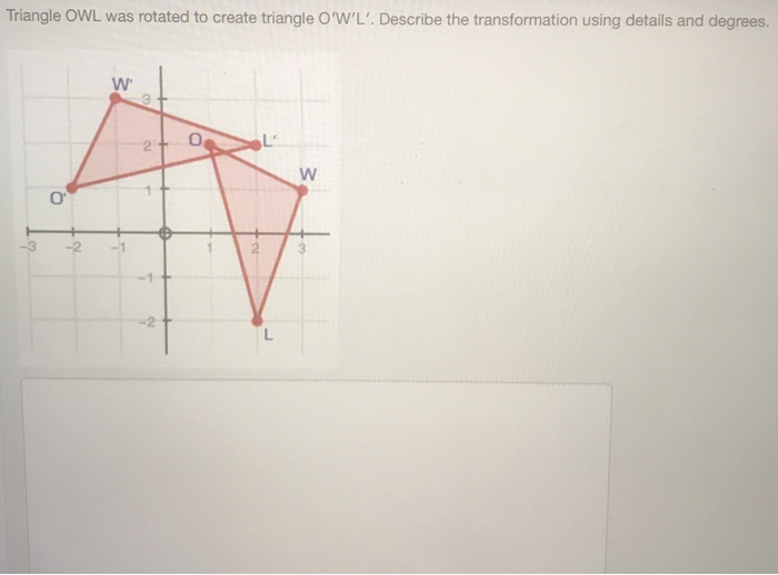 Solved Triangle OWL was rotated to create triangle O'W'L'. | Chegg.com