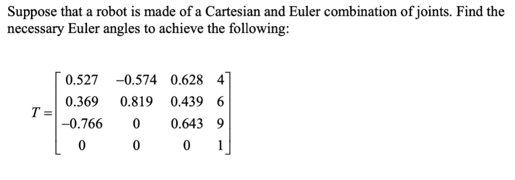 Solved Suppose that a robot is made of a Cartesian and Euler | Chegg.com