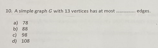 Solved 10. A simple graph G with 13 vertices has at most | Chegg.com