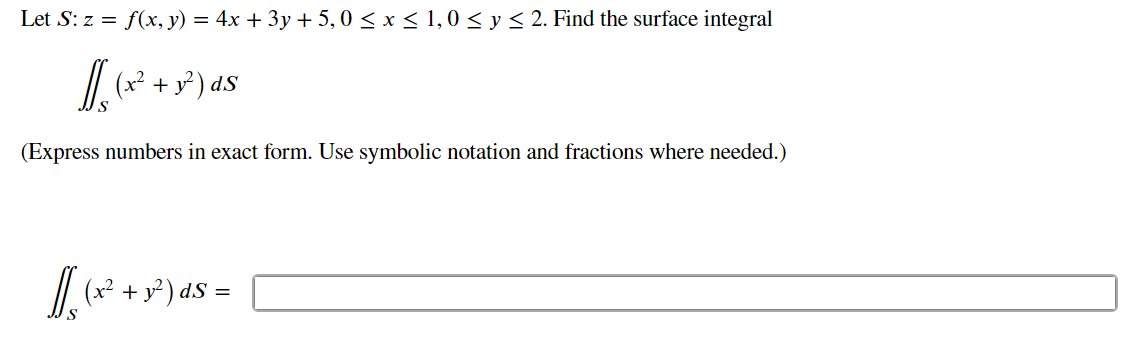 Solved Let S:z=f(x,y)=4x+3y+5,0≤x≤1,0≤y≤2. Find the surface | Chegg.com
