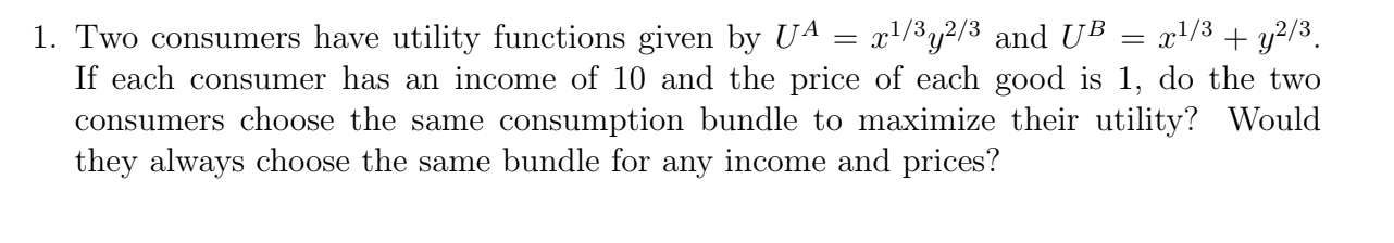 Solved = 1. Two consumers have utility functions given by UA | Chegg.com