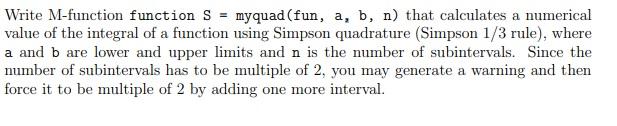 Solved Write M-function function S = myquad (fun, a, b, n) | Chegg.com