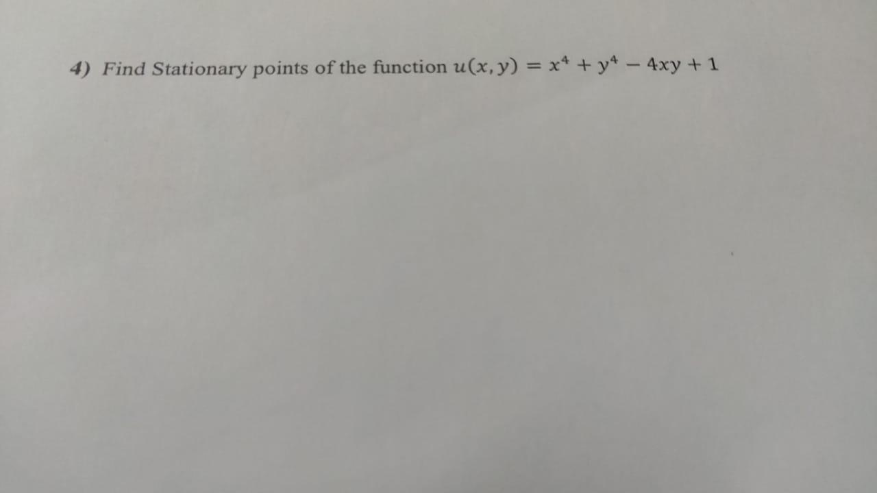 Solved 4) Find Stationary points of the function u(x, y) = | Chegg.com