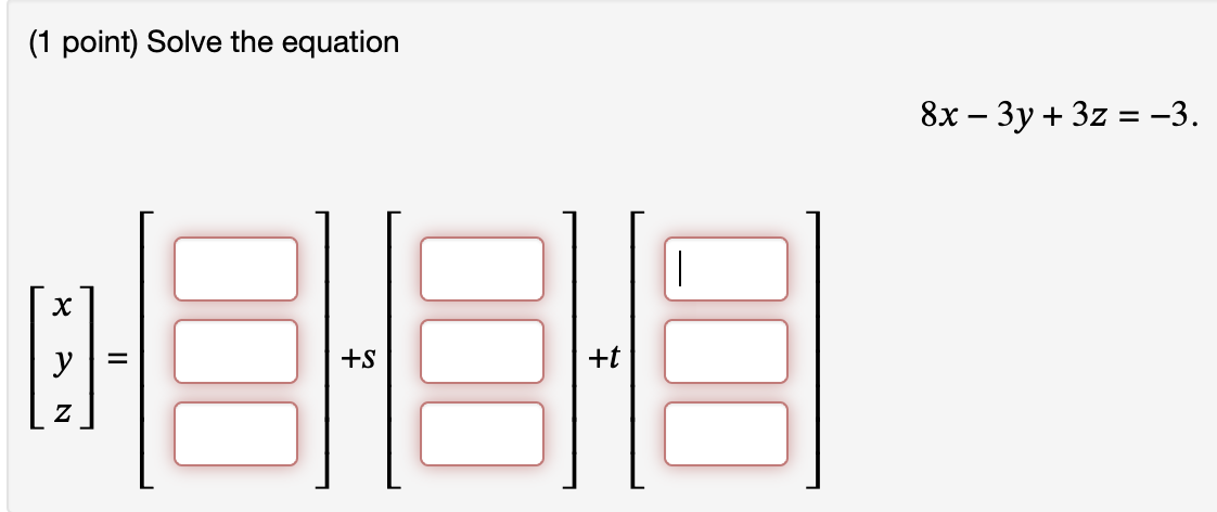 Solved (1 point) Solve the equation 8x−3y+3z=−3 | Chegg.com