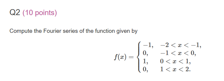 Solved Q2 (10 points) Compute the Fourier series of the | Chegg.com Solved Q2 (10 points) Compute the Fourier series of the | Chegg.com