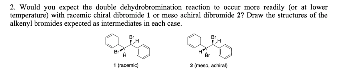 Solved 2. Would you expect the double dehydrobromination | Chegg.com