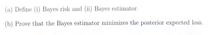 (a) Define (1) Bayes risk and (ii) Bayes estimator | Chegg.com