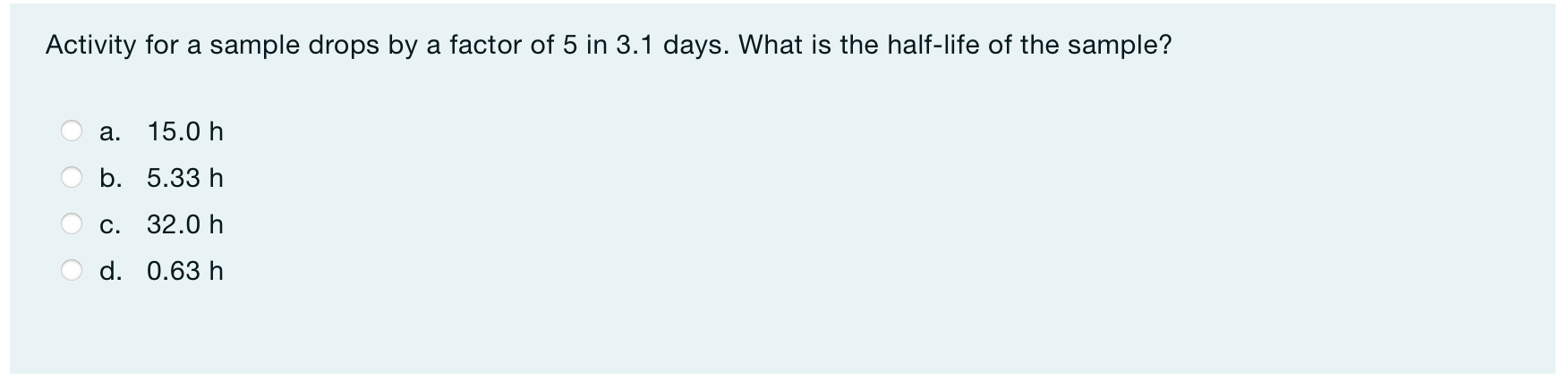 Solved Activity for a sample drops by a factor of 5 in 3.1 | Chegg.com