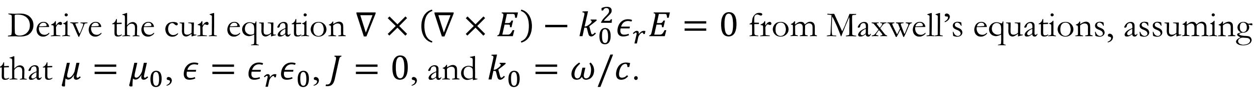 Solved Derive the curl equation V * (x E) – kže E = 0 from | Chegg.com