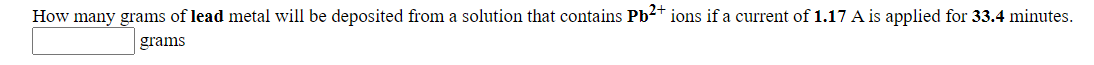 Solved How many grams of lead metal will be deposited from a | Chegg.com