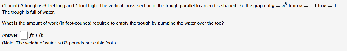 Solved Calculus II: Work - ﻿A trough is 6 ﻿feet long and 1 | Chegg.com