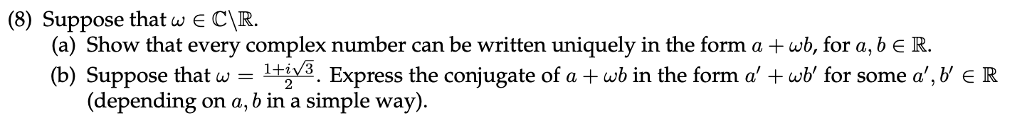 Solved (8) Suppose that we C\R. (a) Show that every complex | Chegg.com