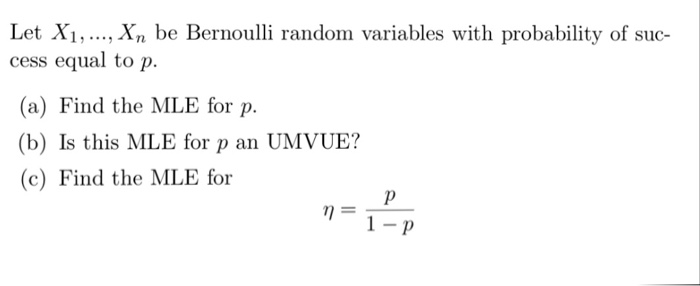 Solved Let Xi,..., Xn be Bernoulli random variables with | Chegg.com
