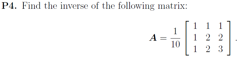 Solved P4. Find the inverse of the following matrix: | Chegg.com