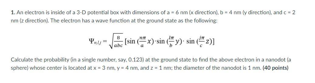 Solved 1. An electron is inside of a 3-D potential box with | Chegg.com