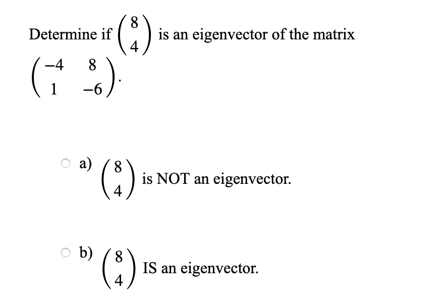 Solved Determine if is an eigenvector of the matrix (8) (1 | Chegg.com