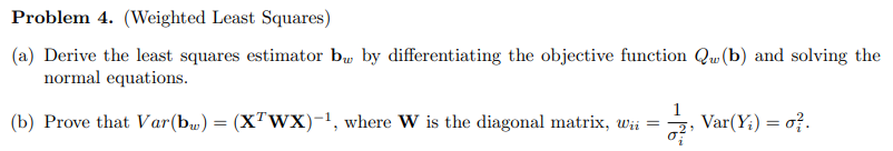 Solved Problem 4 Weighted Least Squares A ﻿derive The