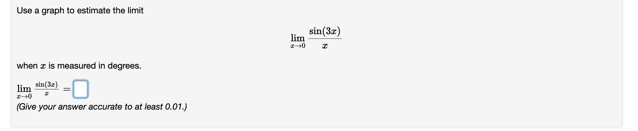 Solved Use a graph to estimate the limit limx→0xsin(3x) when | Chegg.com