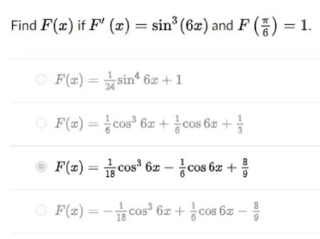 Solved Find F(x) if F′(x)=sin3(6x) and F(6π)=1. | Chegg.com