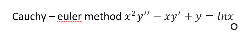 Solved Cauchy-euler method x2y" – xy+y: y = ing | Chegg.com