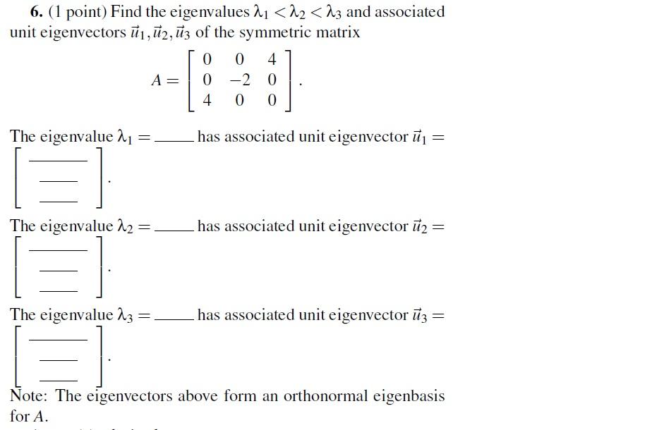 Solved 6. (1 point) Find the eigenvalues 21
