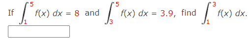 Solved If ∫15f(x)dx=8 and ∫35f(x)dx=3.9, find ∫13f(x)dx | Chegg.com