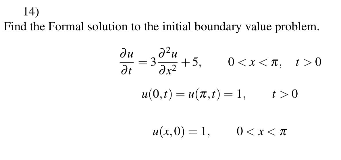 Solved 14) Find the Formal solution to the initial boundary | Chegg.com