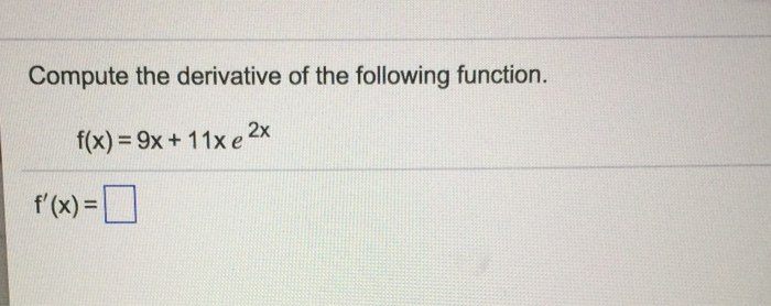 Solved Compute the derivative of the following function. | Chegg.com