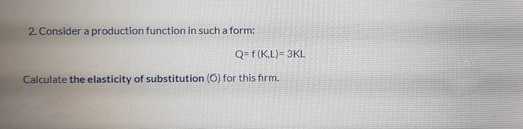 Solved 2. Consider a production function in such a form: | Chegg.com