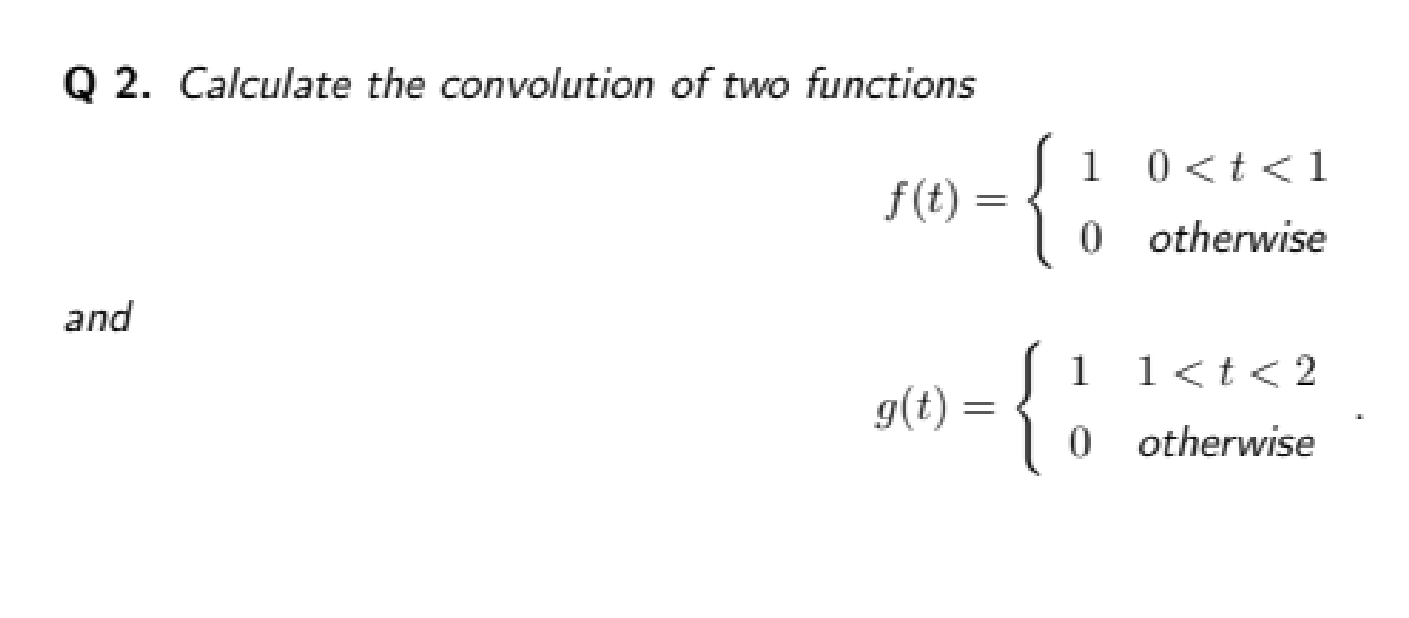 Solved Q 2. Calculate the convolution of two functions 1 0 | Chegg.com