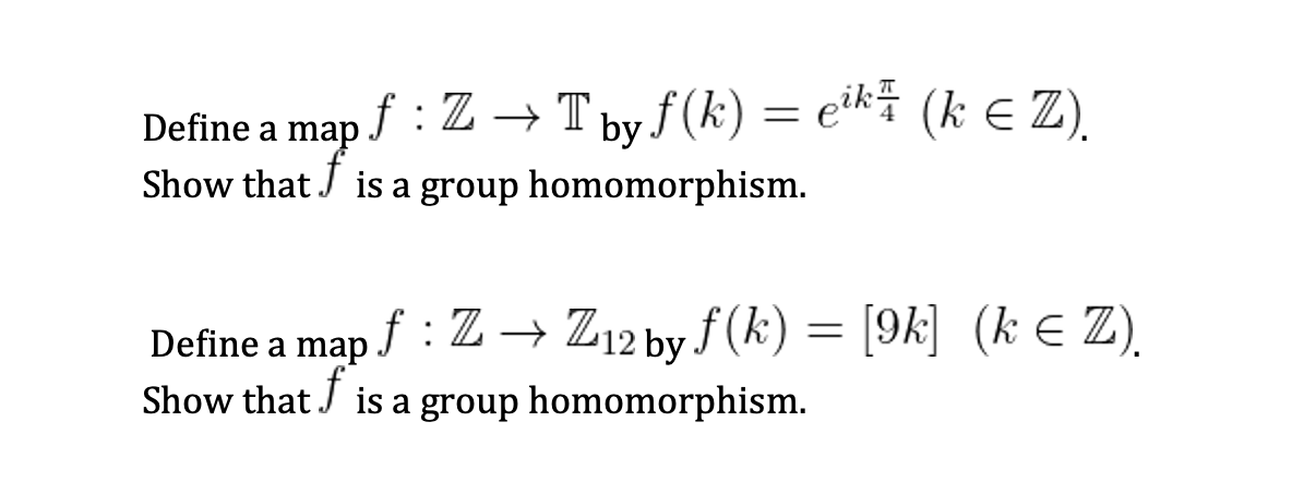 Solved Define a map f:Z→Tby f(k)=eik4π(k∈Z) Show that f is a | Chegg.com