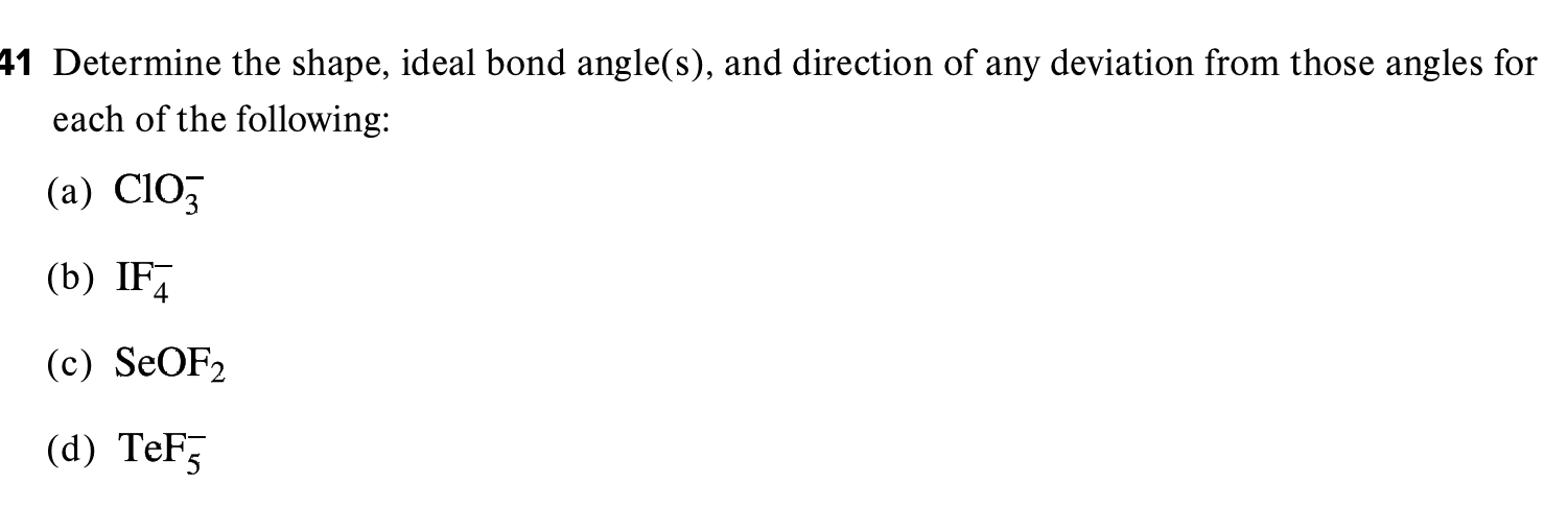 Solved 41 ﻿Determine the shape, ideal bond angle(s), ﻿and | Chegg.com