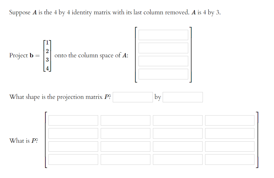 Solved Suppose A is the 4 by 4 identity matrix with its last | Chegg.com