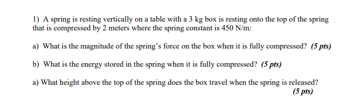 Solved 1) A spring is resting vertically on a table with a 3 | Chegg.com