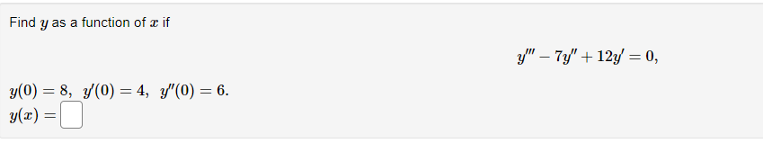 Solved Find y as a function of x if y′′′−7y′′+12y′=0 | Chegg.com